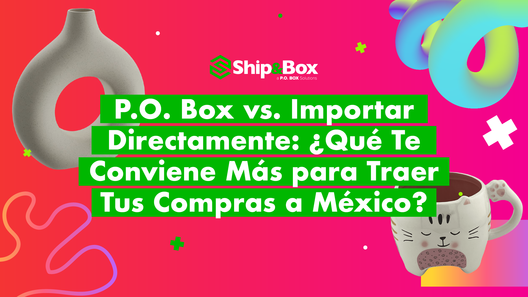 P.O. Box vs. Importar Directamente: ¿Qué Te Conviene Más para Traer Tus ...